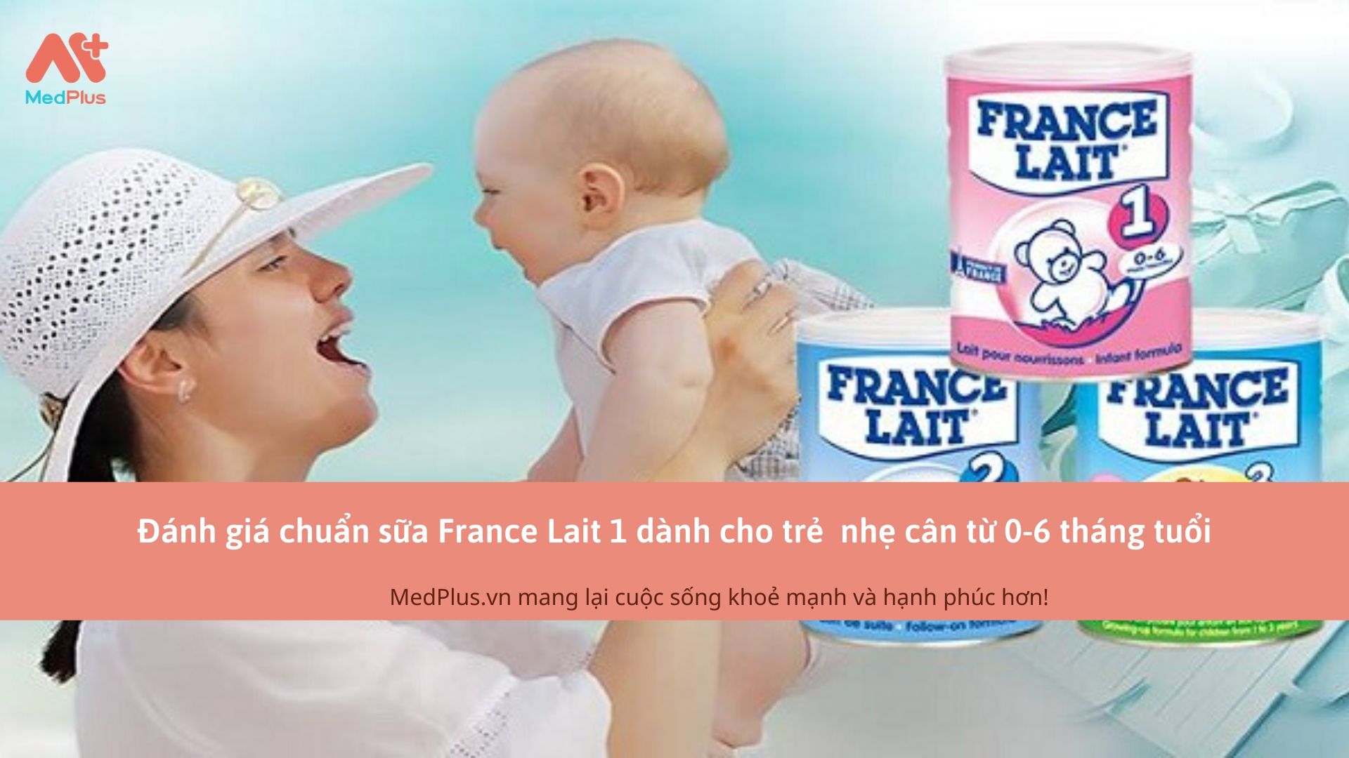 Đánh giá chuẩn về sữa France Lait 1 dành cho trẻ nhẹ cân từ 0-6 tháng ...