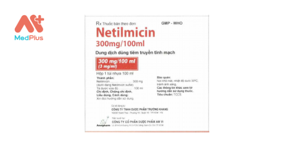 Thuốc Netilmicin 300 mg/100 ml: Liều dùng, lưu ý, hướng dẫn sử dụng ...