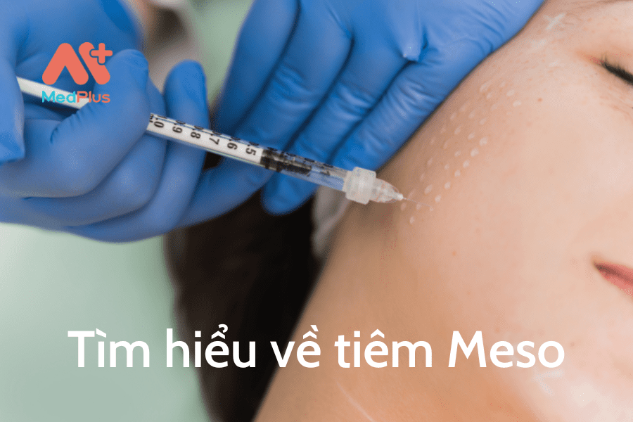 Tiêm Meso là gì? Tác dụng của liệu pháp tiêm Meso - Medplus.vn